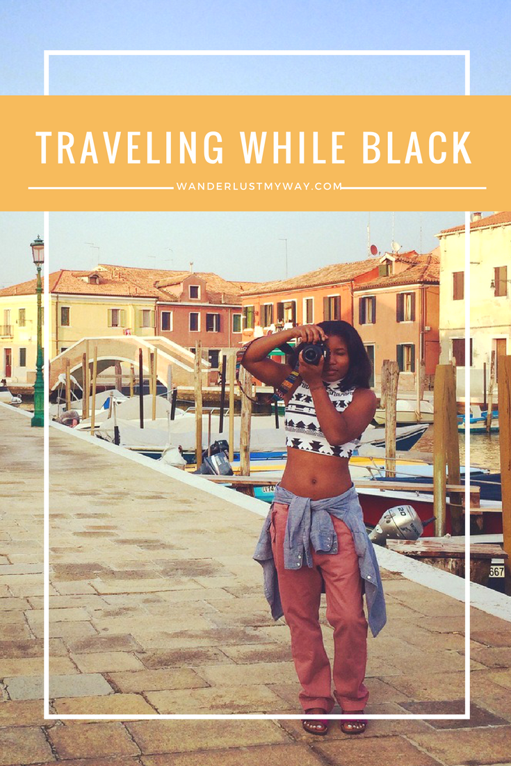 Traveling While Black, My Experiences - Wanderlust, My Way